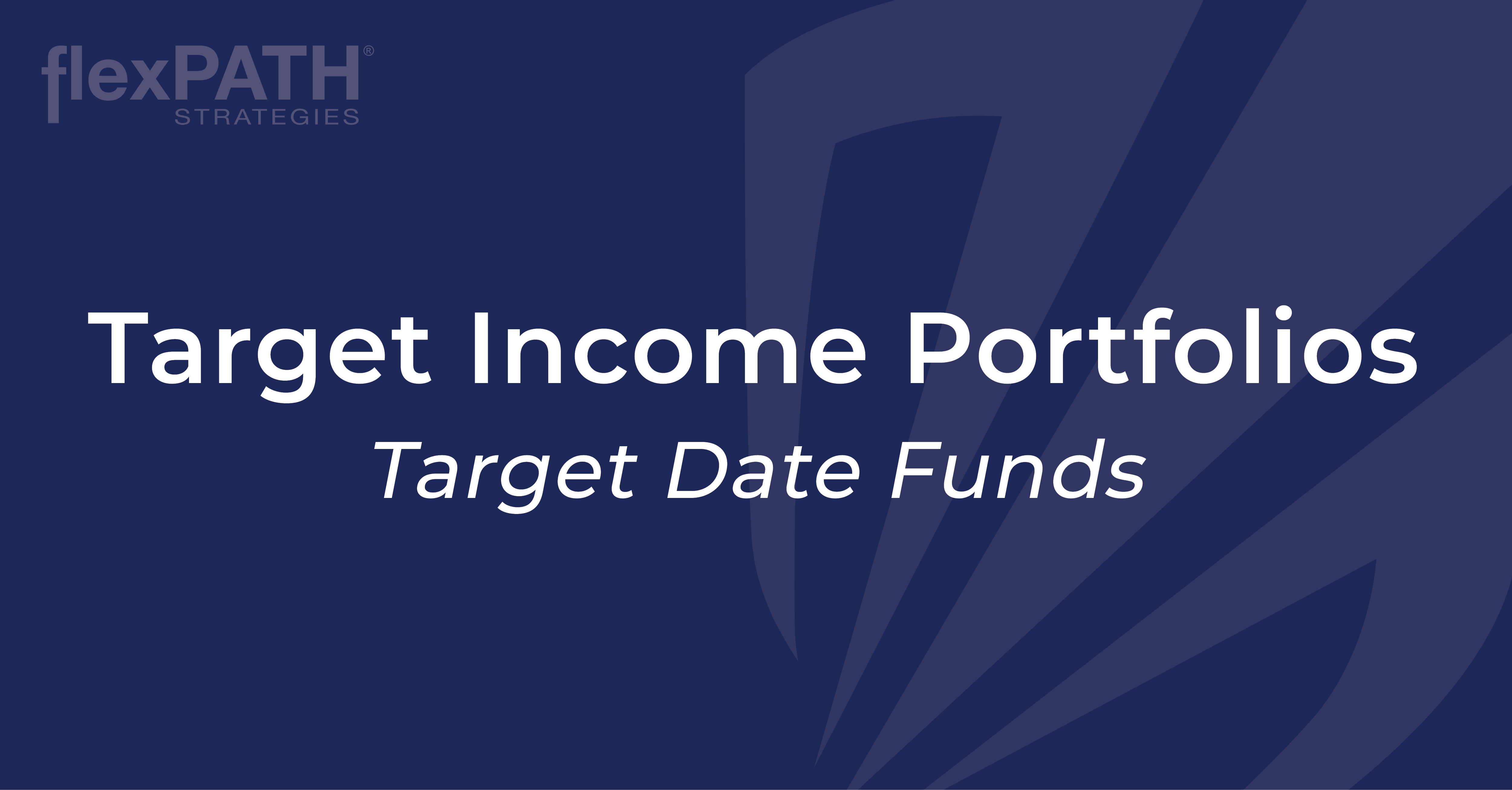 Target Date Funds | Target Income Portfolios